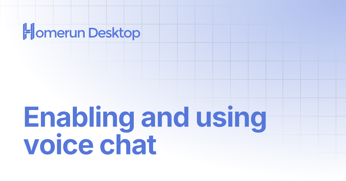 Enabling and using voice chat | Homerun Desktop